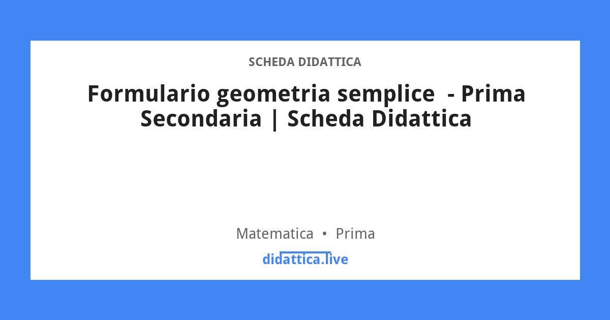 Formulario geometria semplice - Prima Secondaria | Scheda Didattica