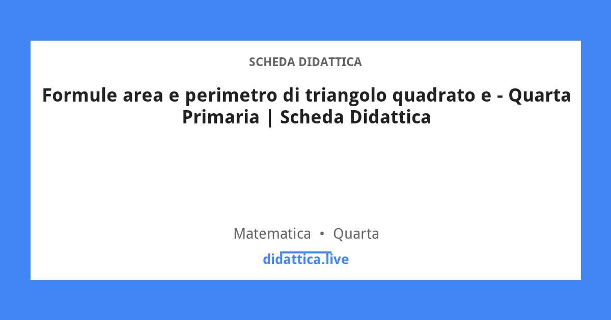 Formule area e perimetro di triangolo quadrato e - Quarta Primaria ...