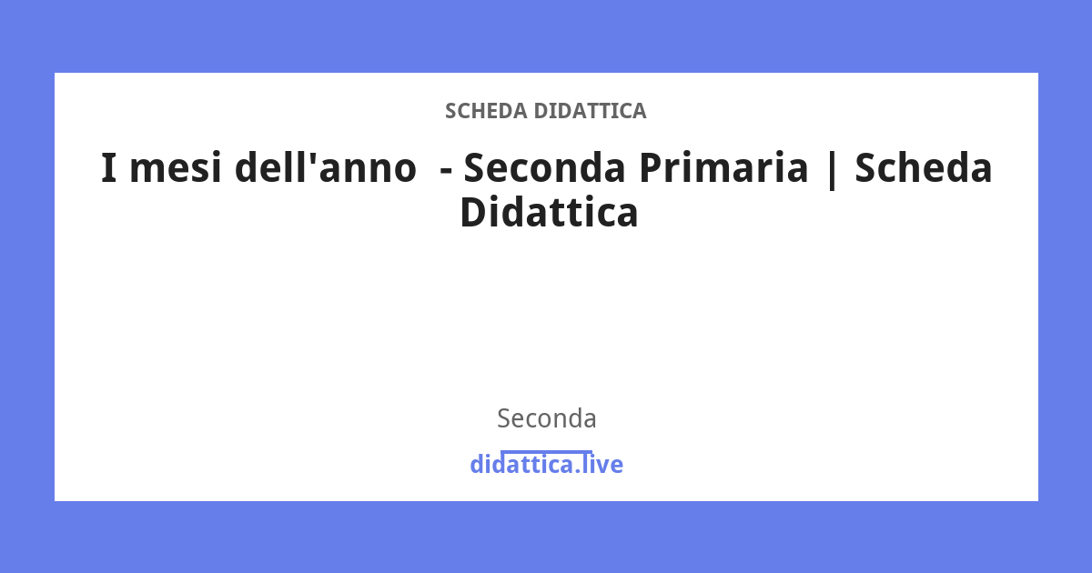 I mesi dell'anno - Seconda Primaria | Scheda Didattica